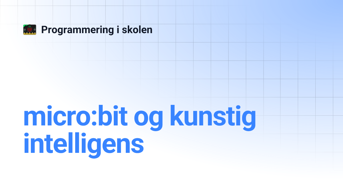 micro:bit og kunstig intelligens | Programmering i skolen