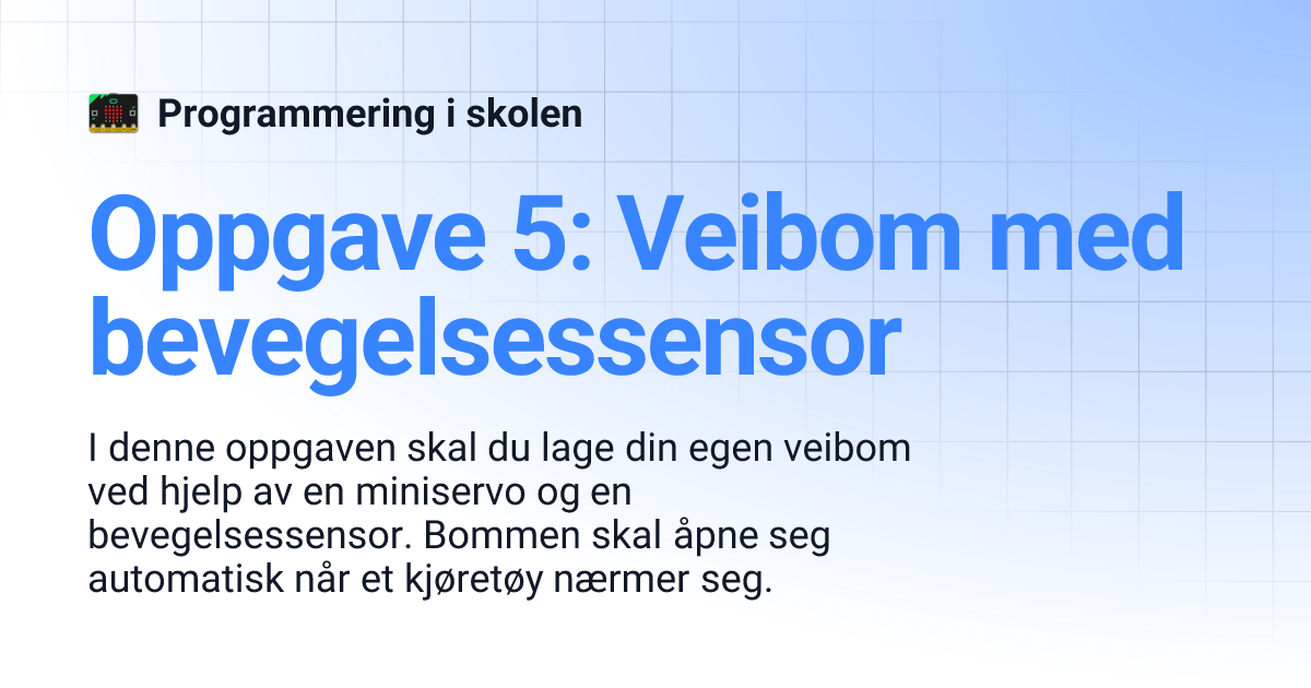 Oppgave 5: Veibom med bevegelsessensor | Programmering i skolen