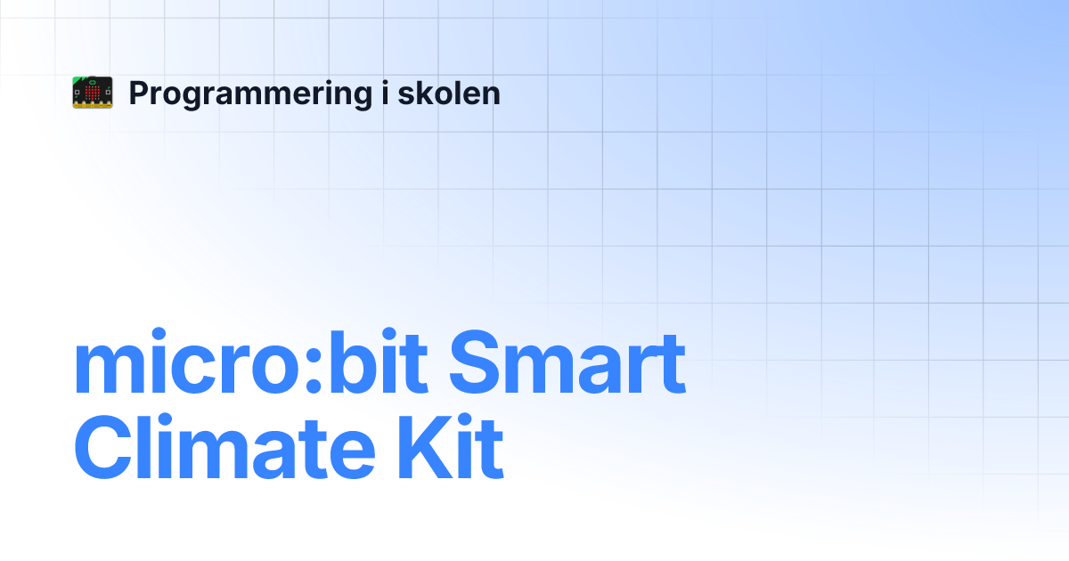 micro:bit Smart Climate Kit | Programmering i skolen